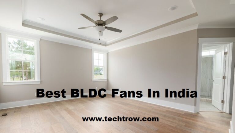 Best BLDC Fans In India, Top 10 BLDC Fans For Home & Office | Techtrow